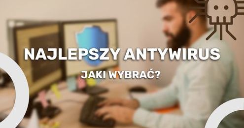 Jak wybrać najlepszy antywirus?